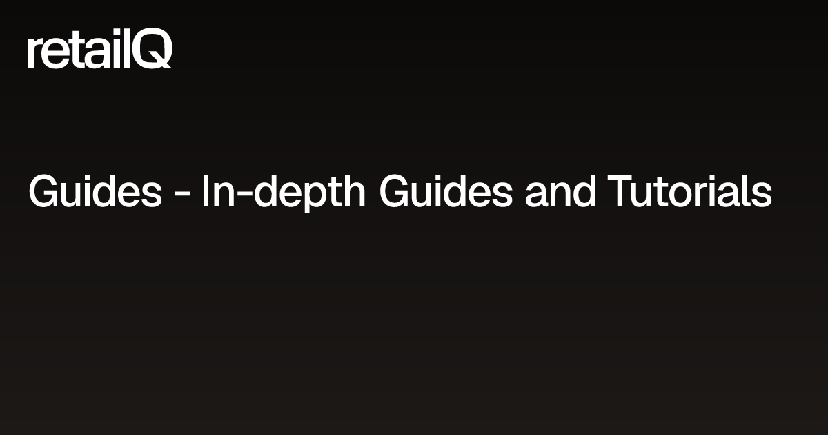 Guides - In-depth Guides and Tutorials | retailQ